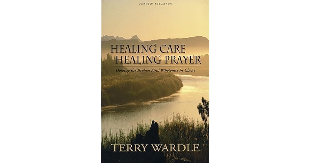 Healing Care, Healing Prayer by Terry Wardle