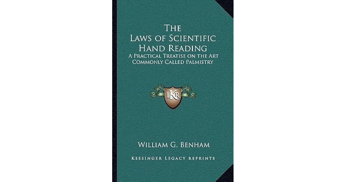 The Laws of Scientific Hand Reading: A Practical Treatise on the Art ...