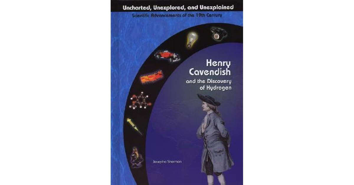 Henry Cavendish and the Discovery of Hydrogen by Josepha Sherman