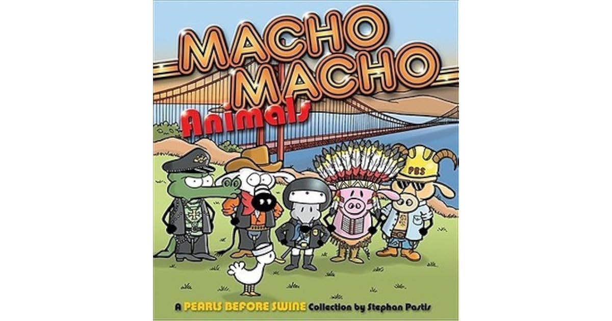 Macho Macho Animals: A Pearls Before Swine Collection by Stephan Pastis