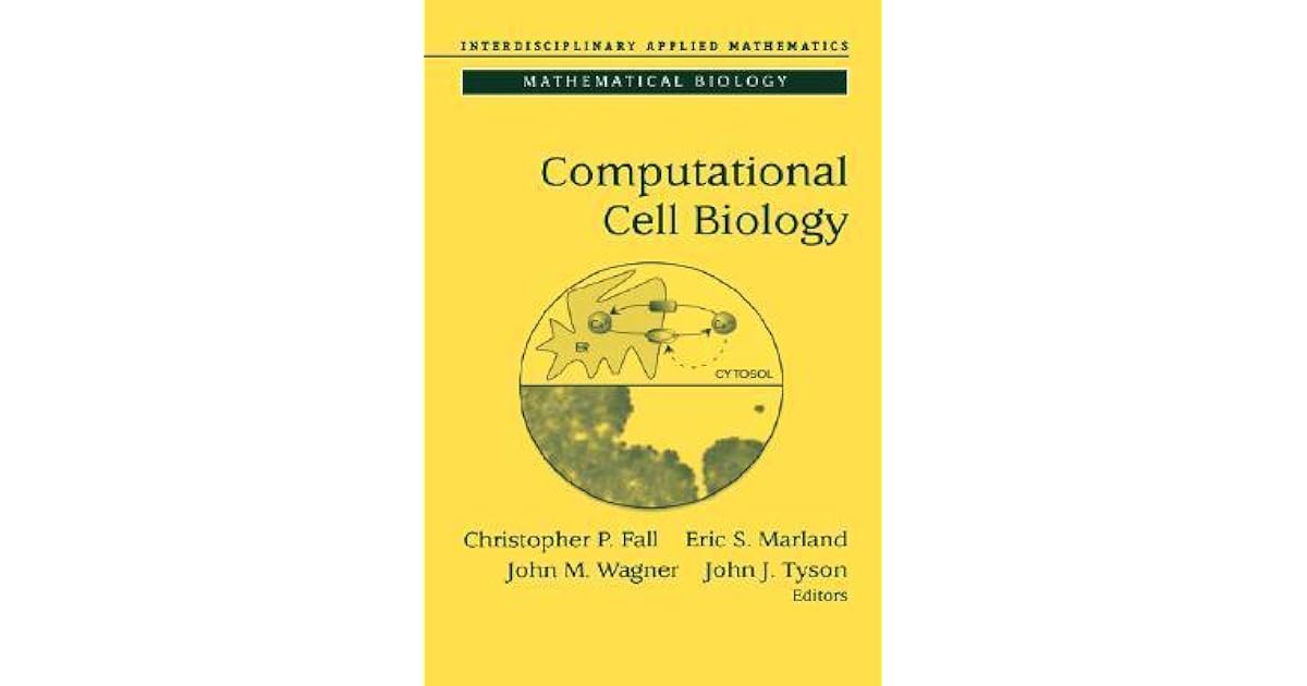 Computational Cell Biology by Christopher P. Fall