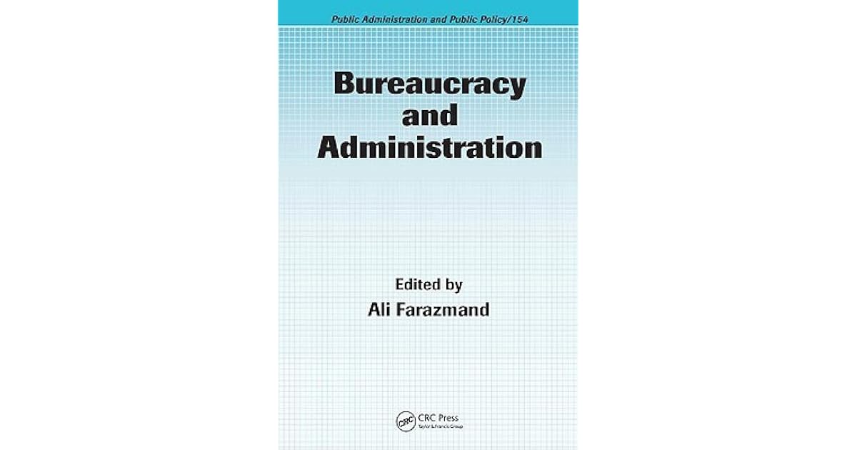 Bureaucracy and Administration by Ali Farazmand