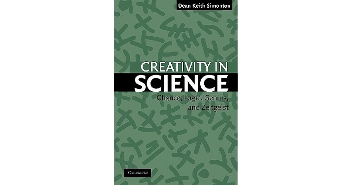 Creativity in Science: Chance, Logic, Genius, and Zeitgeist by Dean ...