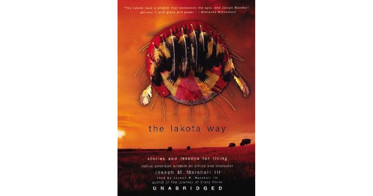 The Lakota Way: Stories and Lessons for Living by Joseph M. Marshall III