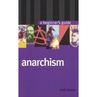 Anarchism: A Beginner's Guide by Ruth Kinna — Reviews, Discussion ...