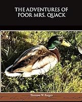 The Adventures of Poor Mrs. Quack by Thornton W. Burgess