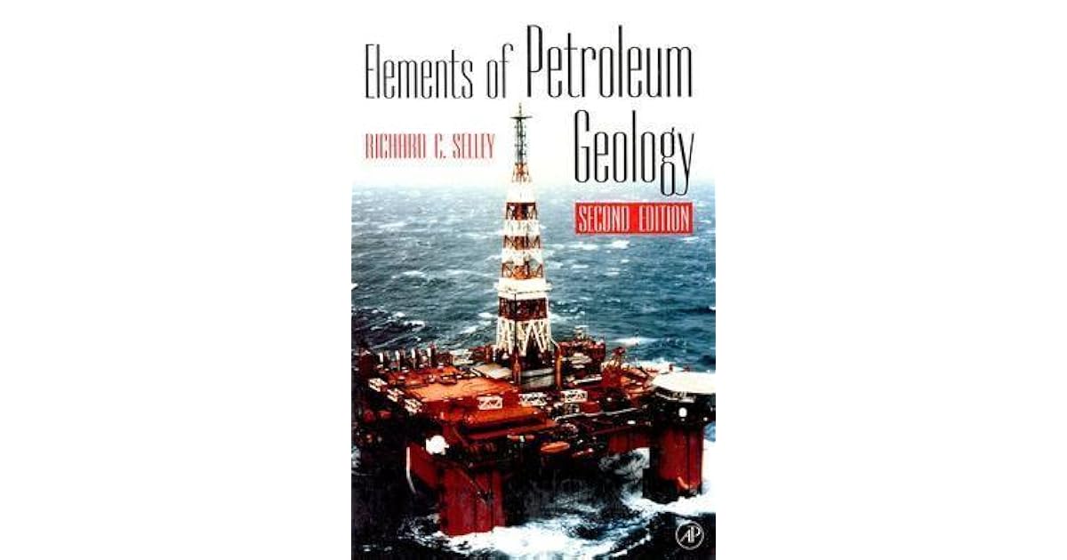 Elements of Petroleum Geology by Richard C. Selley