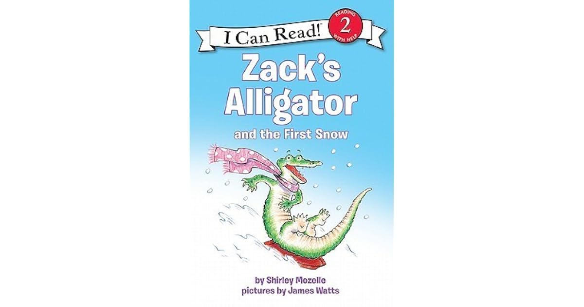 Zacks Alligator And The First Snow By Shirley Mozelle
