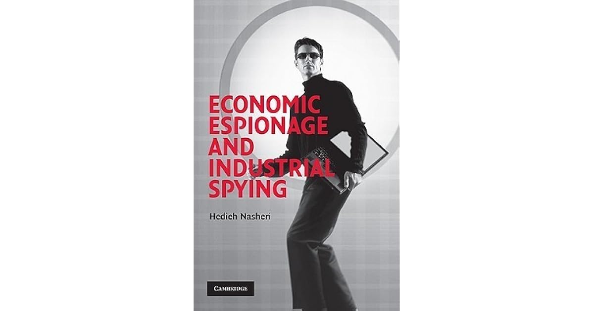 Economic Espionage and Industrial Spying by Hedieh Nasheri