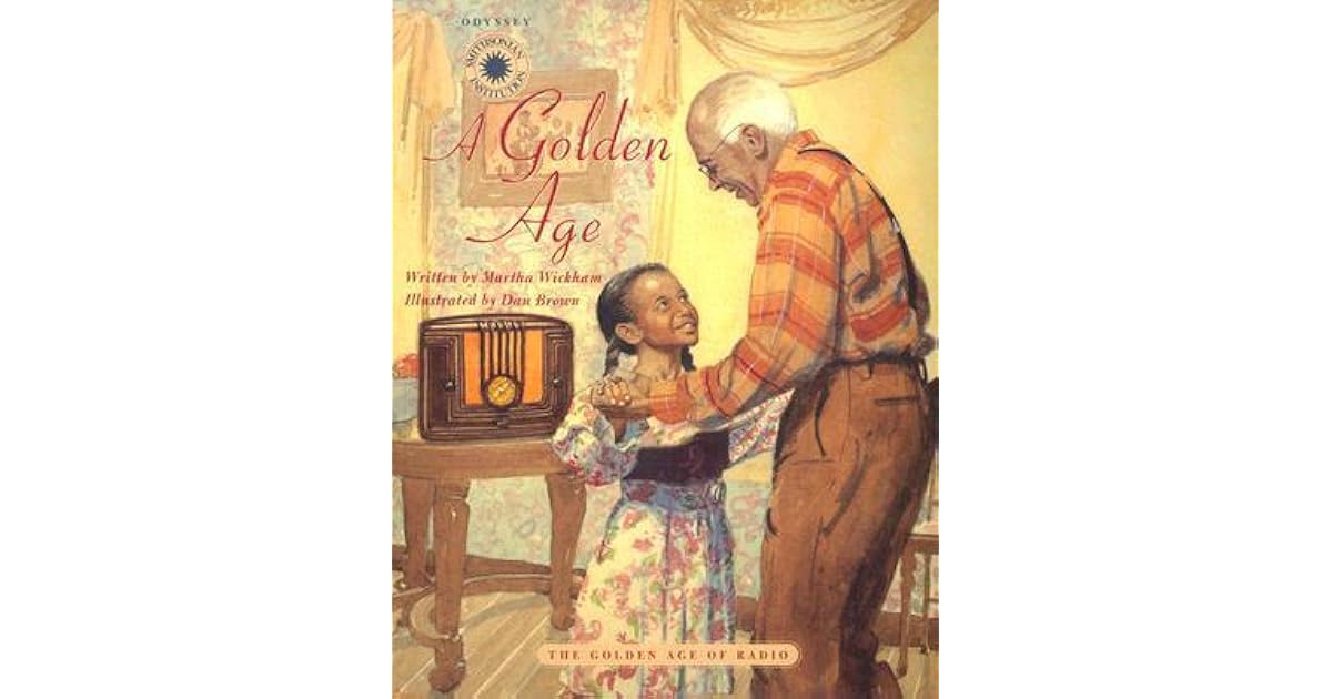 A Golden Age: The Golden Age of Radio by Martha Wickham
