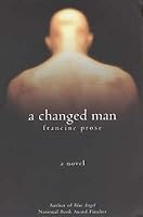 A Changed Man by Francine Prose