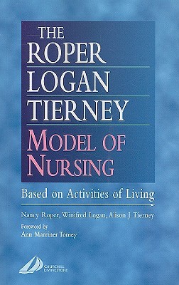 The Roper-Logan-Tierney Model of Nursing: Based on Activities of Living ...