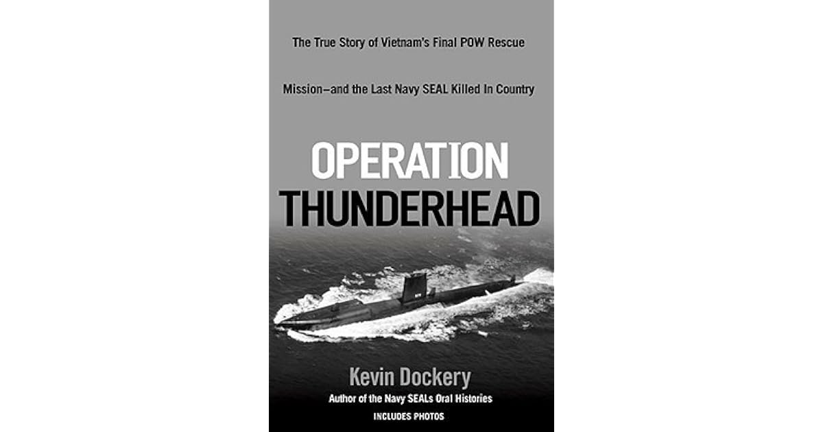 Operation Thunderhead: The True Story of Vietnam's Final POW Rescue ...