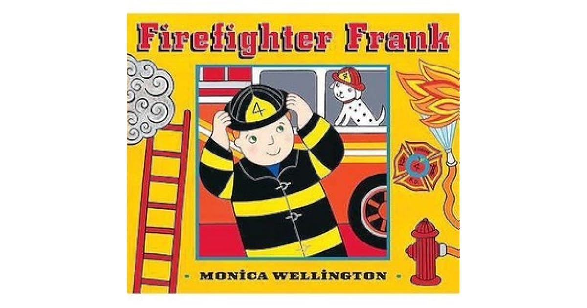 Firefighter Frank Board Book Edition by Monica Wellington