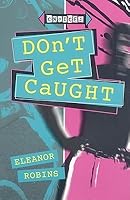 Don't Get Caught by Eleanor Robins