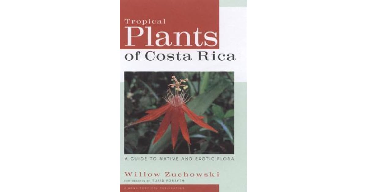 Tropical Plants of Costa Rica: A Guide to Native and Exotic Flora by ...
