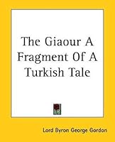 The Giaour: A Fragment of a Turkish Tale by George Gordon Byron ...