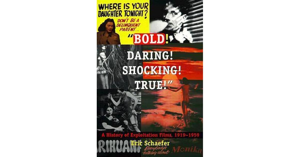 Bold! Daring! Shocking! True!: A History of Exploitation Films, 1919 ...