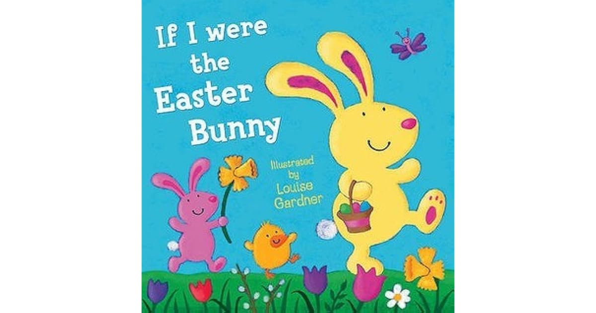 If I Were the Easter Bunny by Louise Gardner