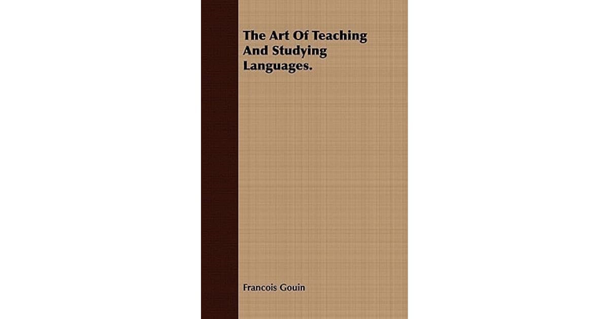 The Art of Teaching and Studying Languages. by François Gouin