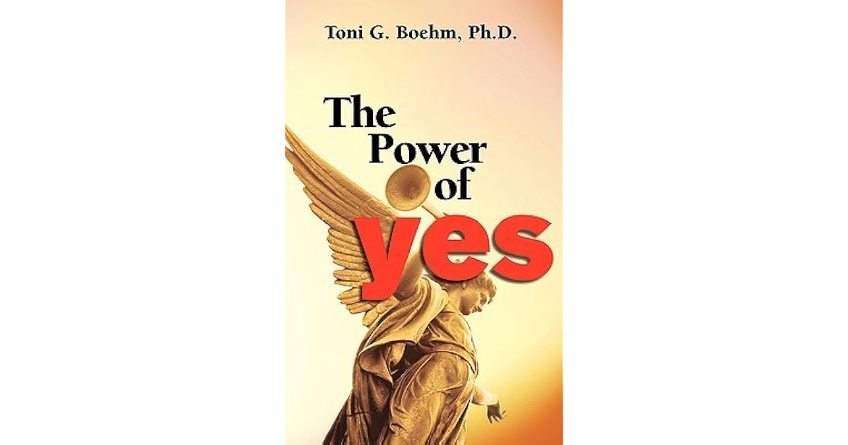 The Power of Yes! by Toni G. Boehm