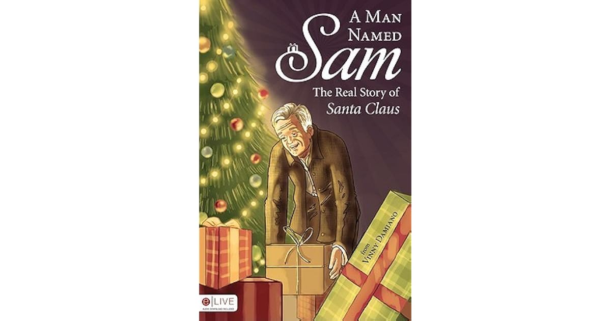 A Man Named Sam: The Real Story of Santa Claus by Vinny Damiano