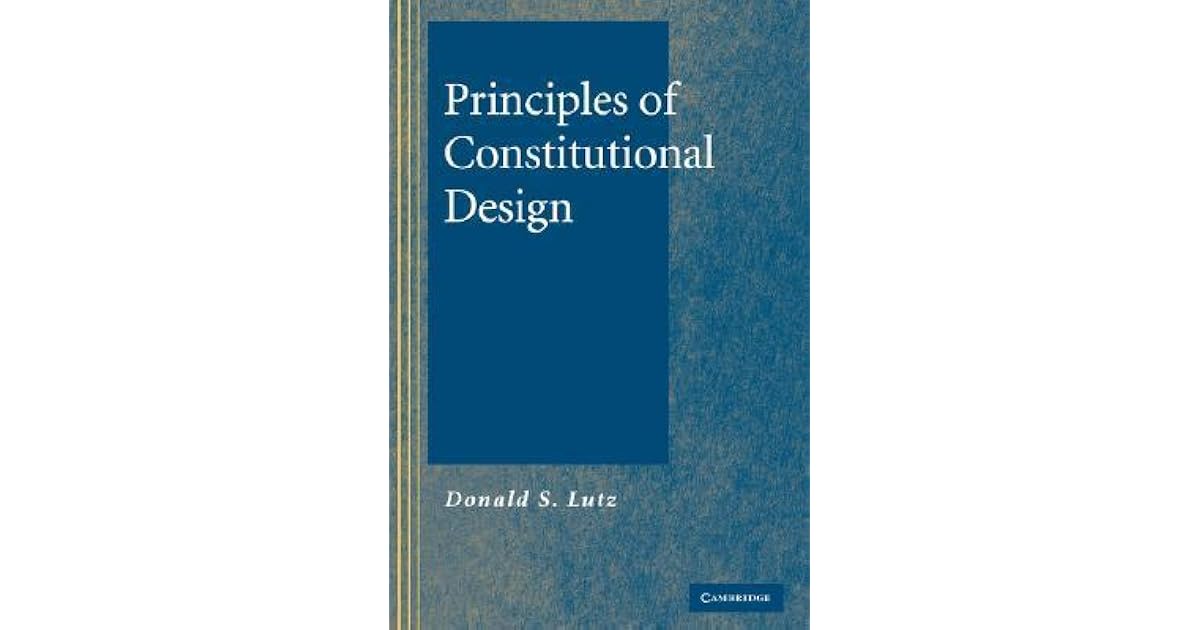 Principles of Constitutional Design by Donald S. Lutz