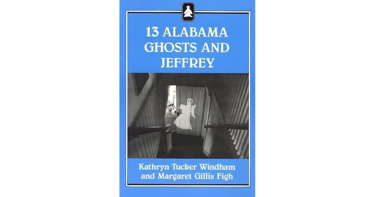 Thirteen Alabama Ghosts and Jeffrey by Kathryn Tucker Windham