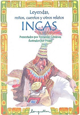 Leyendas, mitos, cuentos y otros relatos Incas by Fernando Córdova