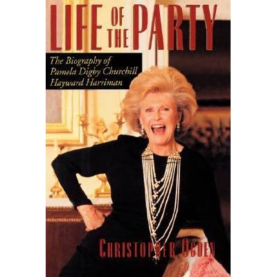 Life of the Party: The Biography of Pamela Digby Churchill Hayward ...