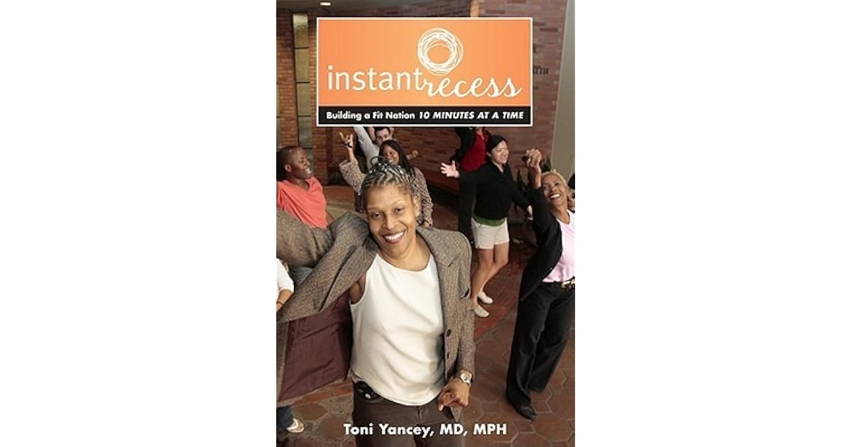 Instant Recess: Building a Fit Nation 10 Minutes at a Time by Toni Yancey
