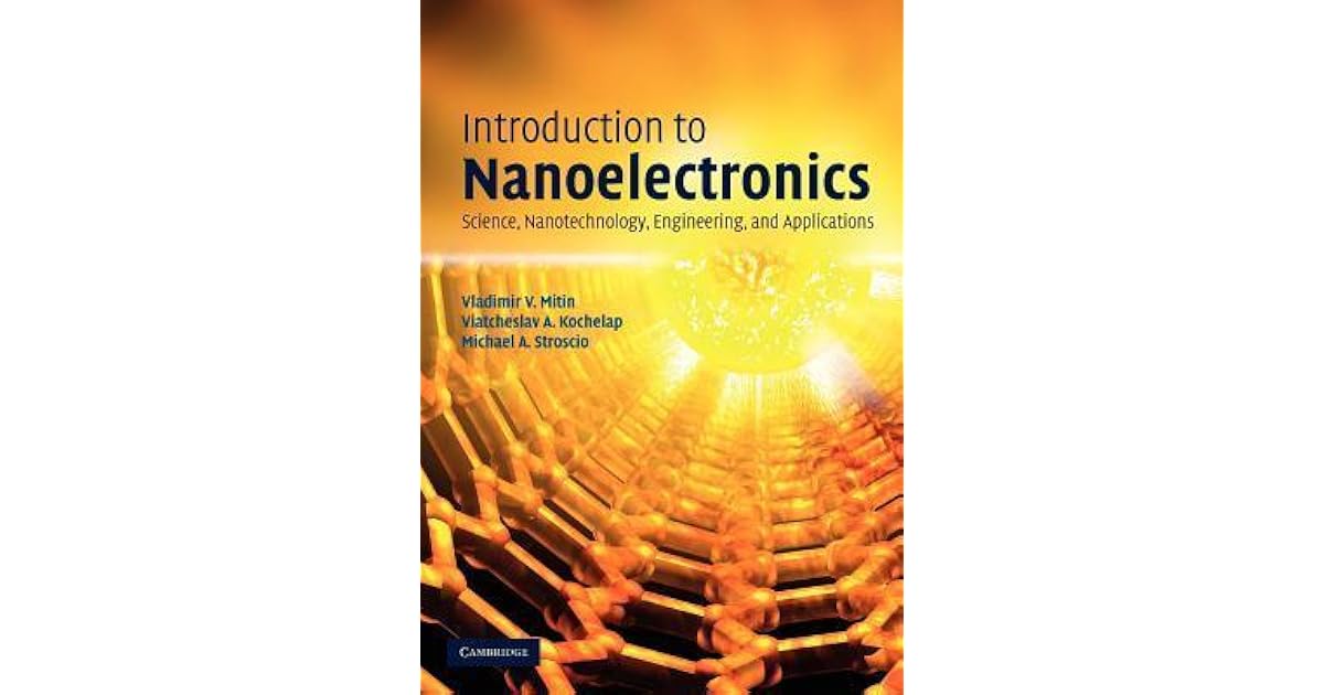 Introduction to Nanoelectronics: Science, Nanotechnology, Engineering ...