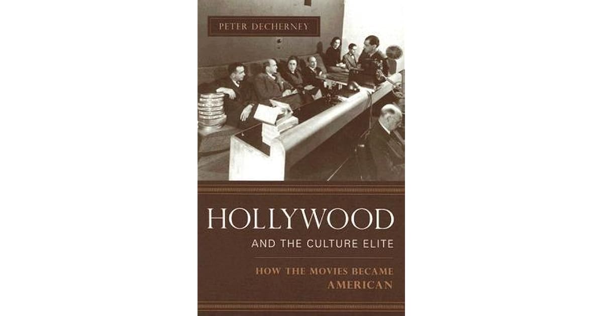 Hollywood and the Culture Elite: How the Movies Became American by ...