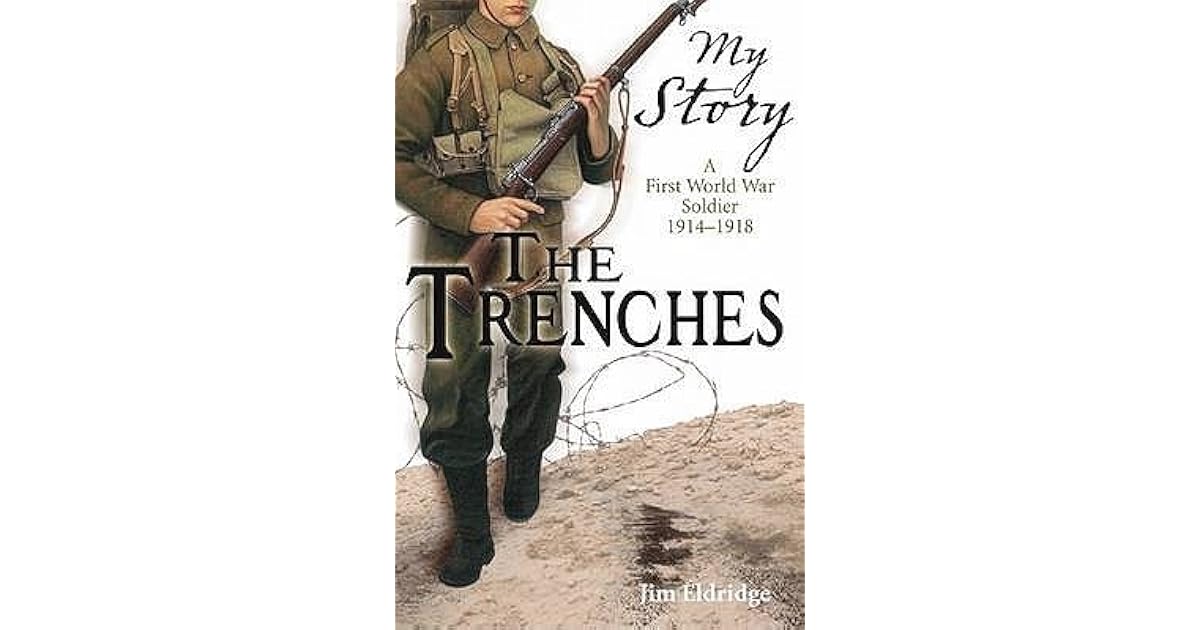 The Trenches: A First World War Soldier, 1914-1918 by Jim Eldridge