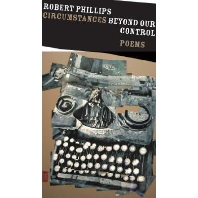 Circumstances Beyond Our Control: Poems by Robert S. Phillips — Reviews ...