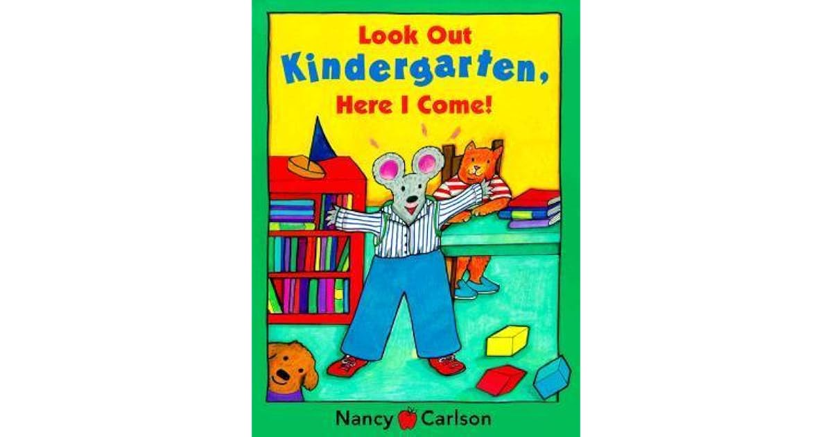 Pp Look Out Kindergarten, Here I Come by Nancy Carlson