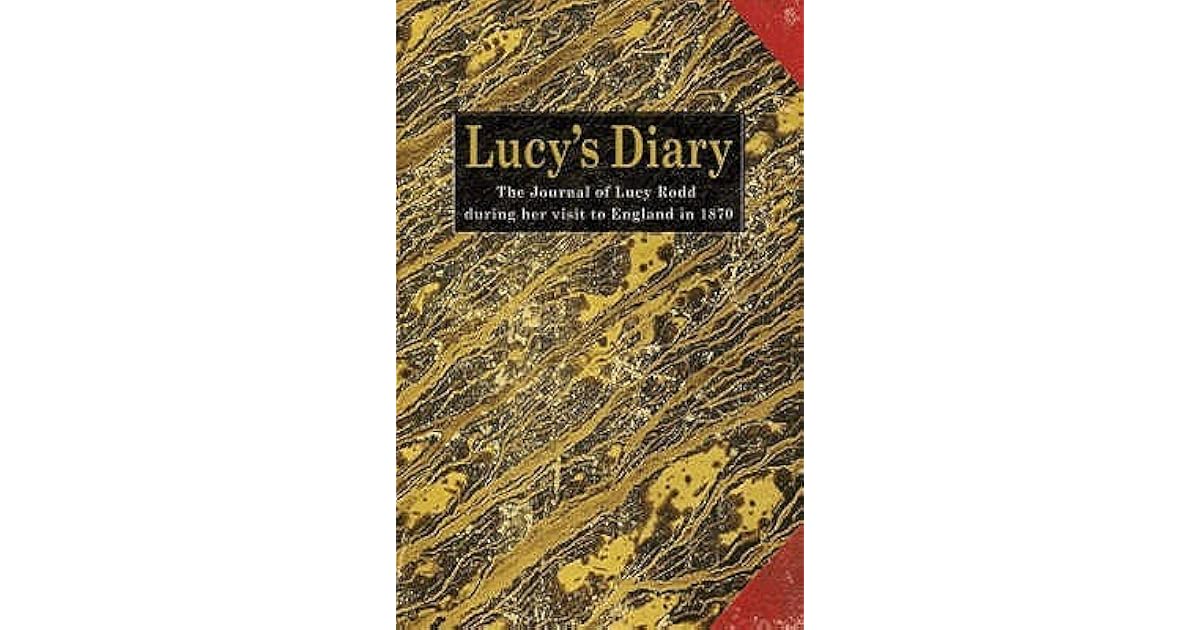 Lucy's Diary: The Journal of an American Girl's Visit to England in ...
