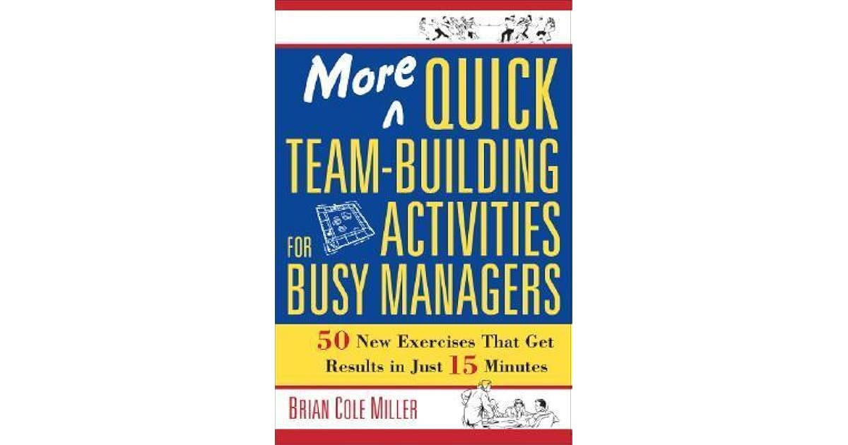 More Quick Team Building Activities For Busy Managers 50 New Exercises