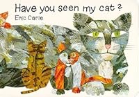 Have You Seen My Cat? by Eric Carle