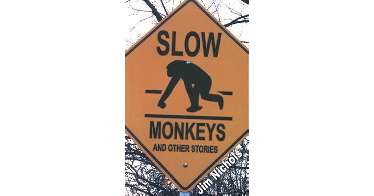 Slow Monkeys and Other Stories by Jim Nichols