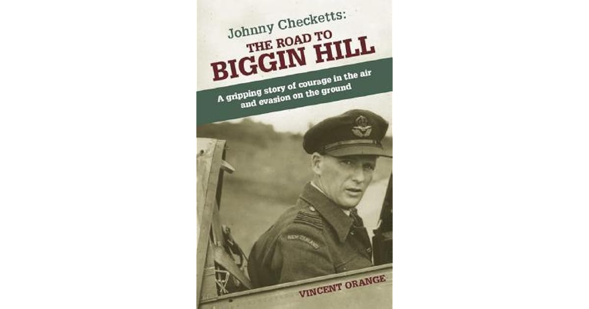Johnny Checketts: The Road to Biggin Hill: A Gripping Story of Courage ...
