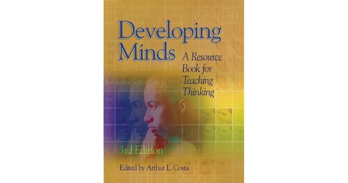 Developing Minds: A Resource Book for Teaching Thinking by Arthur L. Costa