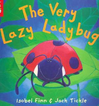 The Very Lazy Ladybug by Isobel Finn
