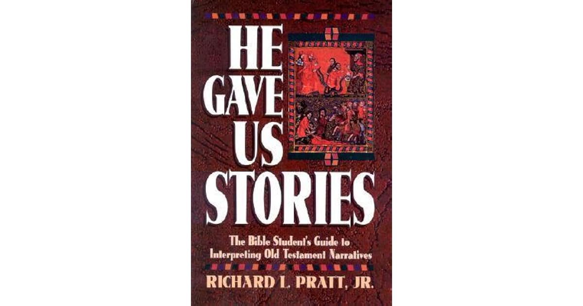 He Gave Us Stories: The Bible Student's Guide to Interpreting Old ...