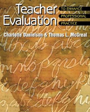 Teacher Evaluation to Enhance Professional Practice by Charlotte Danielson