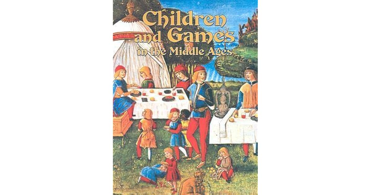 Children and Games in the Middle Ages by Lynne Elliott