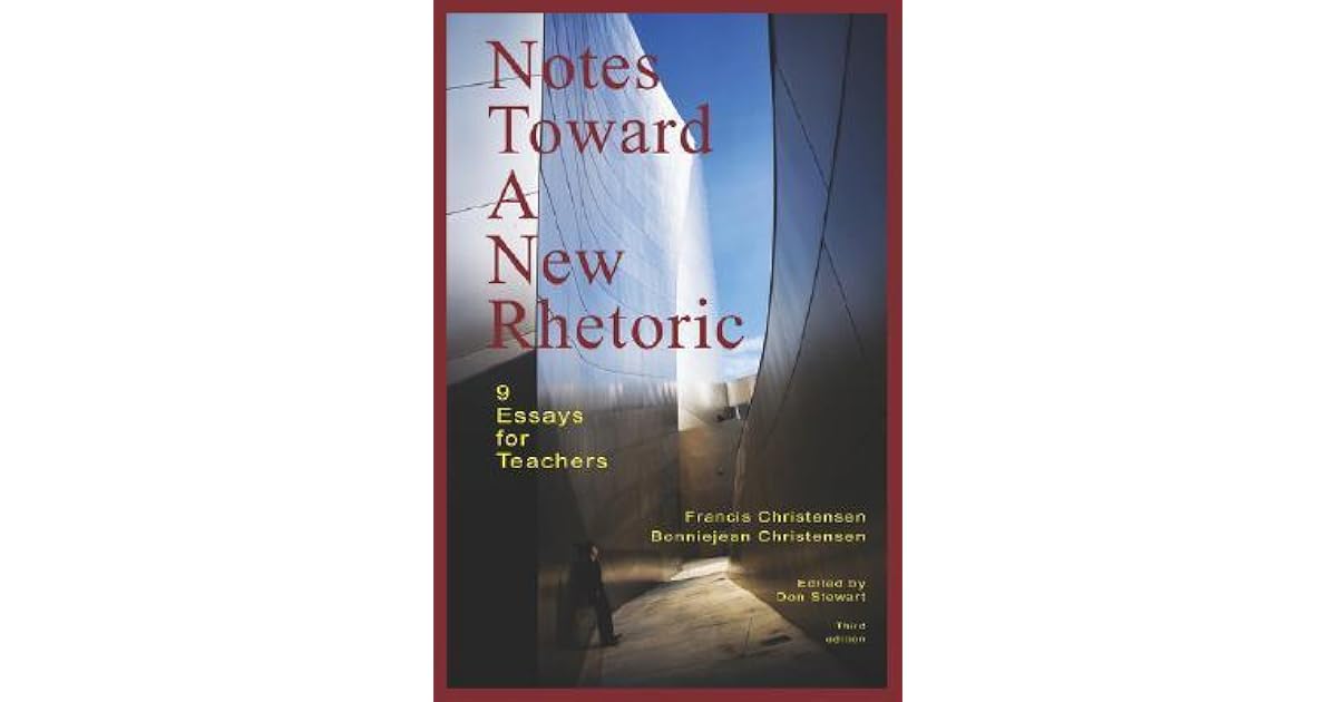 Notes Toward a New Rhetoric: 9 Essays for Teachers by Francis Christensen