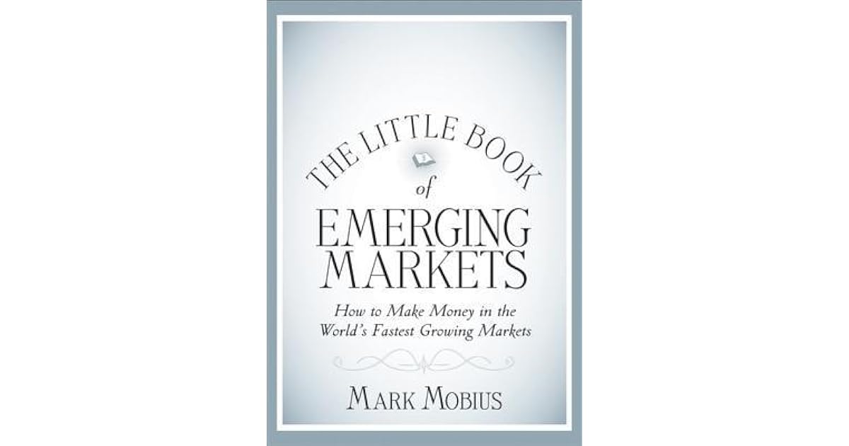 The Little Book of Emerging Markets: How to Make Money in the World's ...
