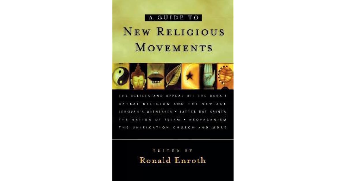 A Guide to New Religious Movements by Ronald M. Enroth