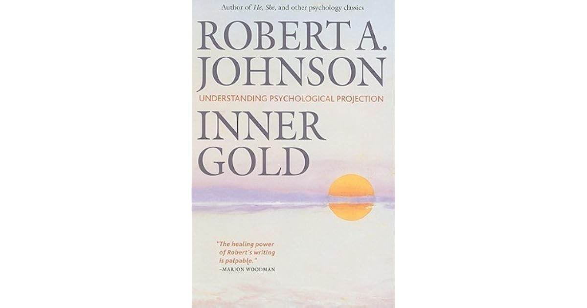 Inner Gold: Understanding Psychological Projection by Robert A. Johnson